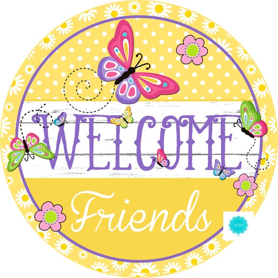 Welcome Friends Sign Butterflies Sign Everyday Sign | Etsy