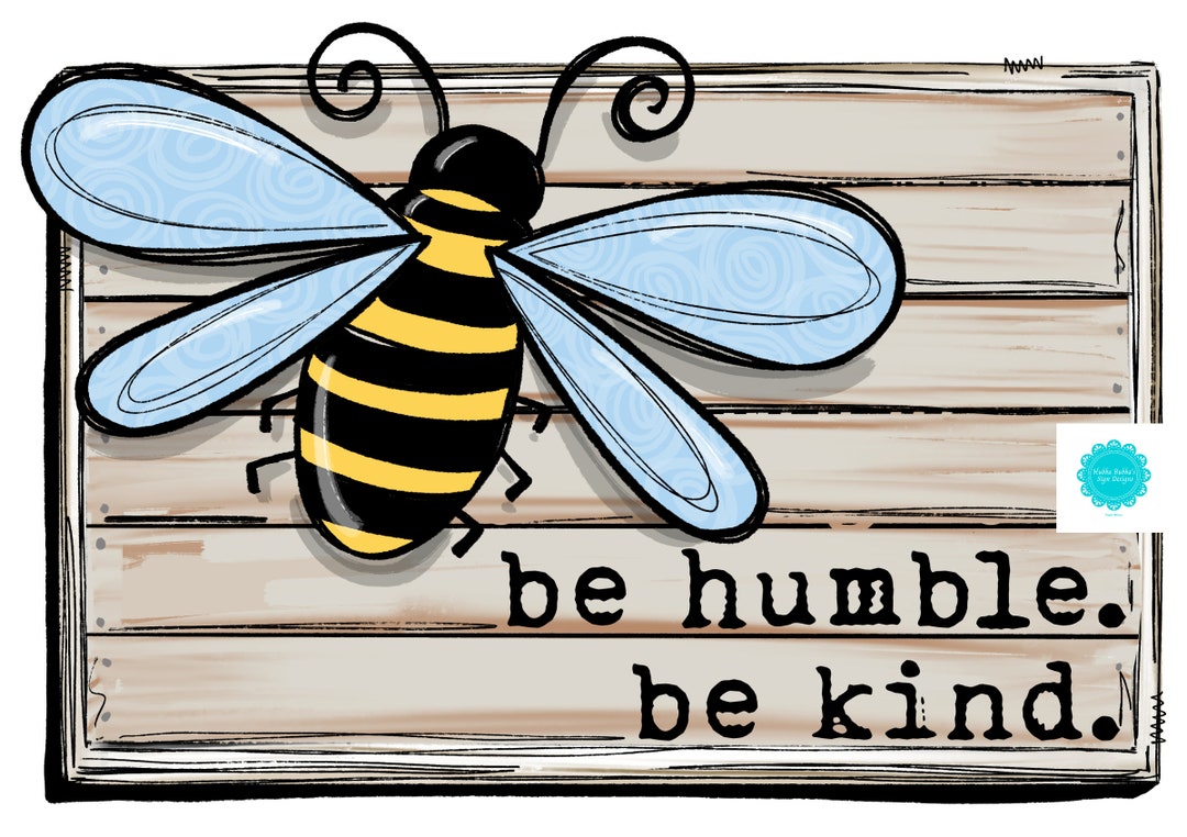 Be Humble Be Kind Sign, Bee Sign, Everyday Sign, Spring/summer Sign ...