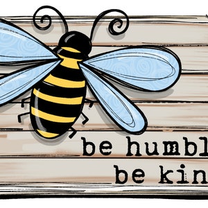 Be Humble Be Kind Sign, Bee Sign, Everyday Sign, Spring/summer Sign ...