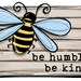 Be Humble Be Kind Sign, Bee Sign, Everyday Sign, Spring/summer Sign ...