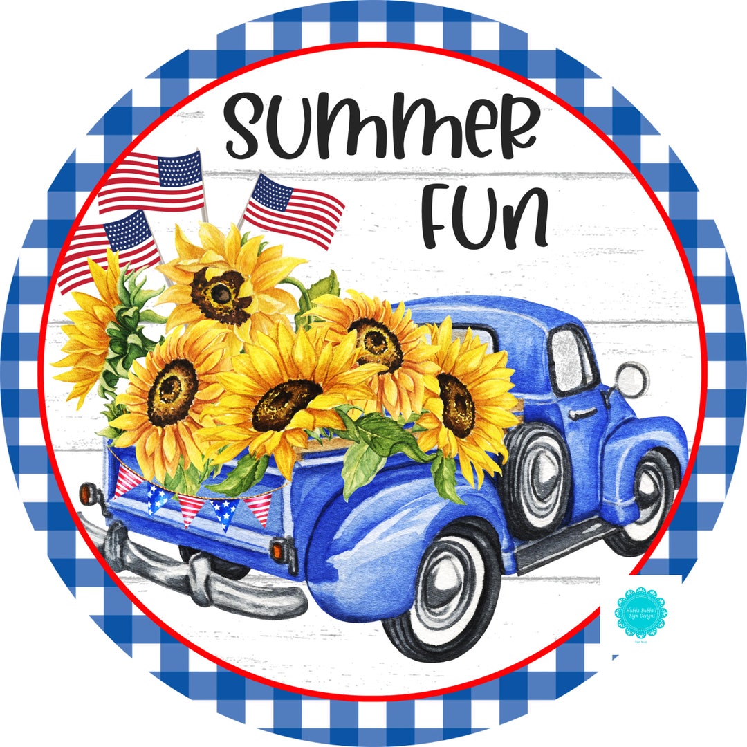 Summer Fun Sign, Patriotic Sign, 4th of July Sign, Sunflowers and Truck ...