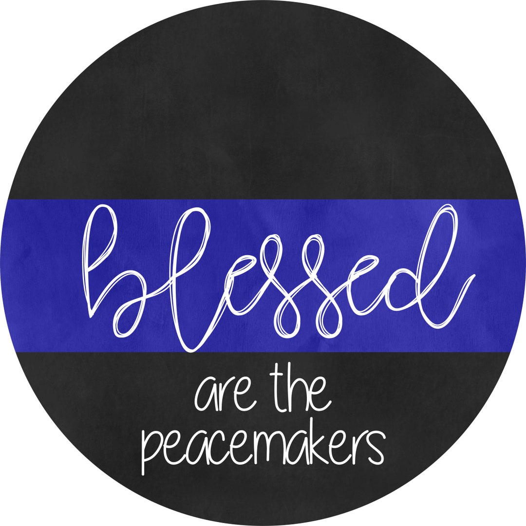 Blessed Are the Peacemakers Sign, Everyday Sign, Back the Blue Sign ...