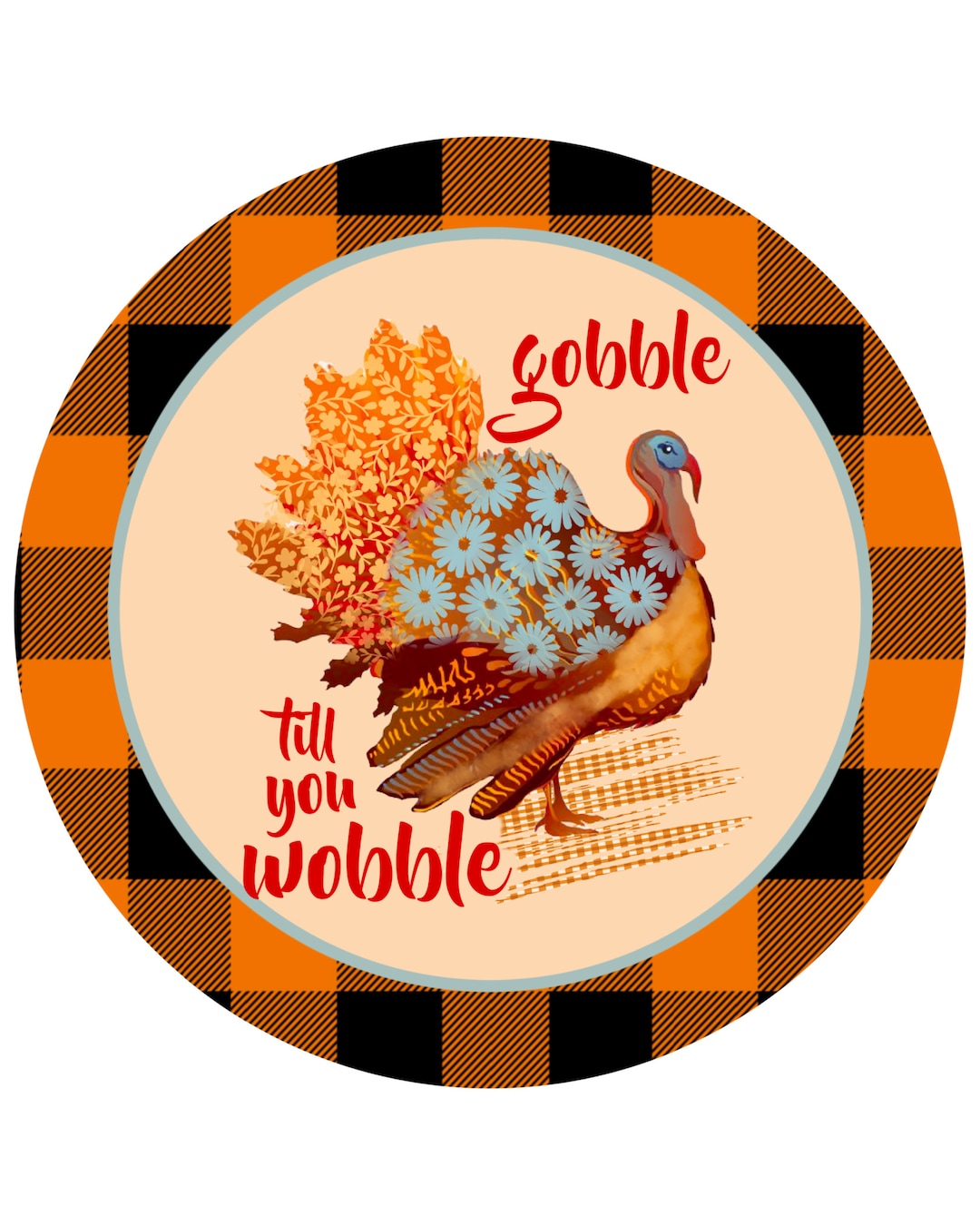 Gobble Til You Wobble Sign, Thanksgiving Sign, Fall Sign, Round Wreath ...