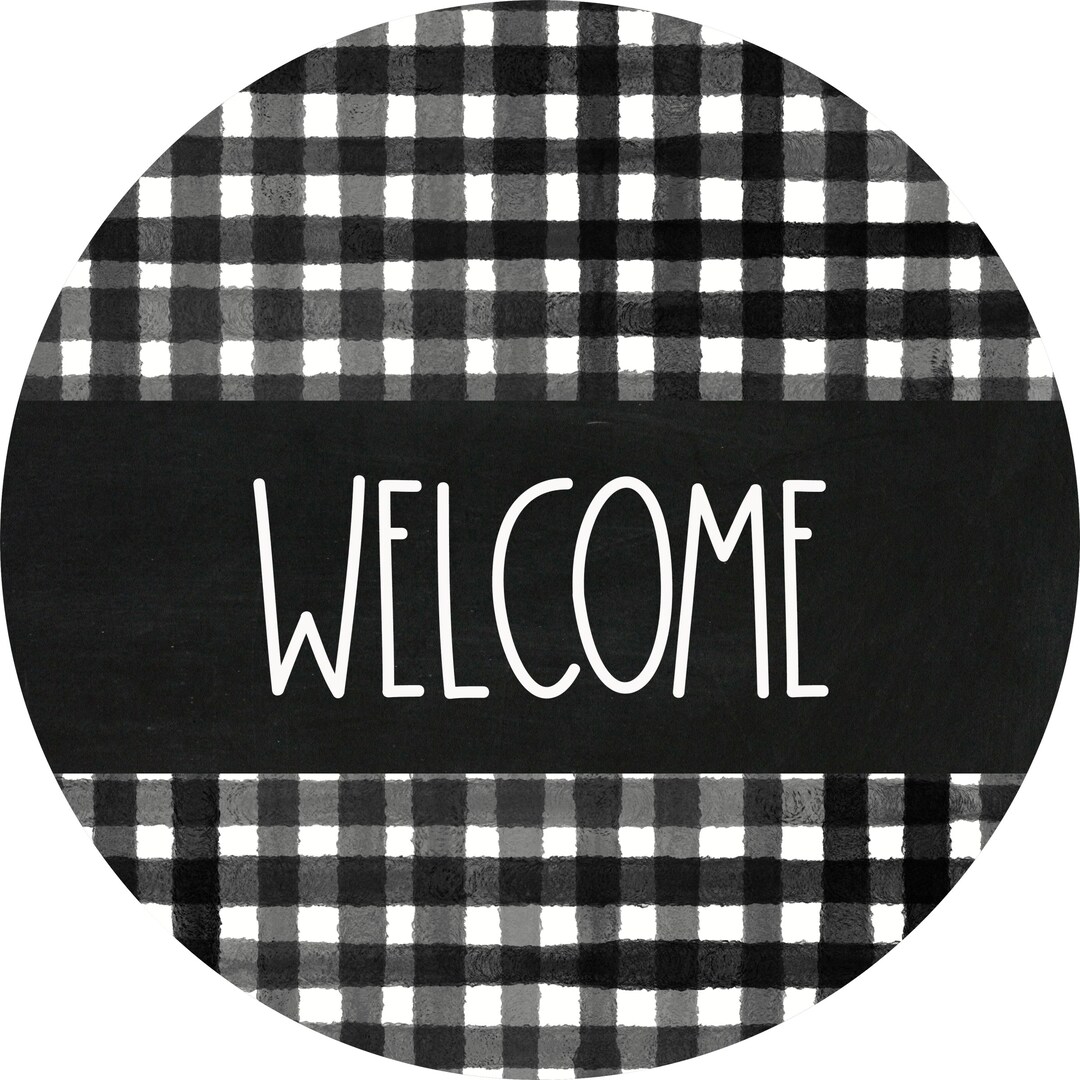 Welcome Sign, Black White Buffalo Check Sign, Everyday Sign, Round ...