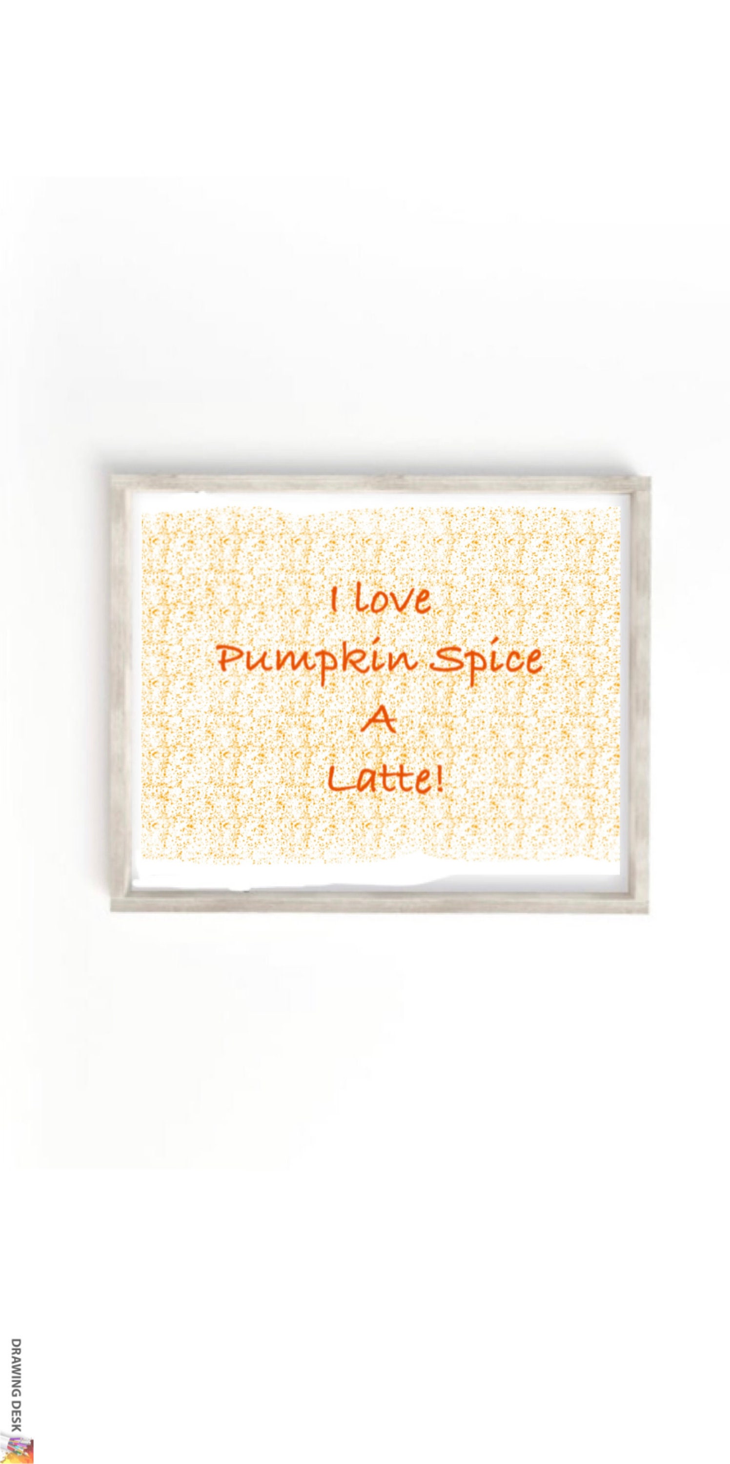 I Love Pumpkin Spice A Latte Digital Print Digital Download .jpg - Etsy