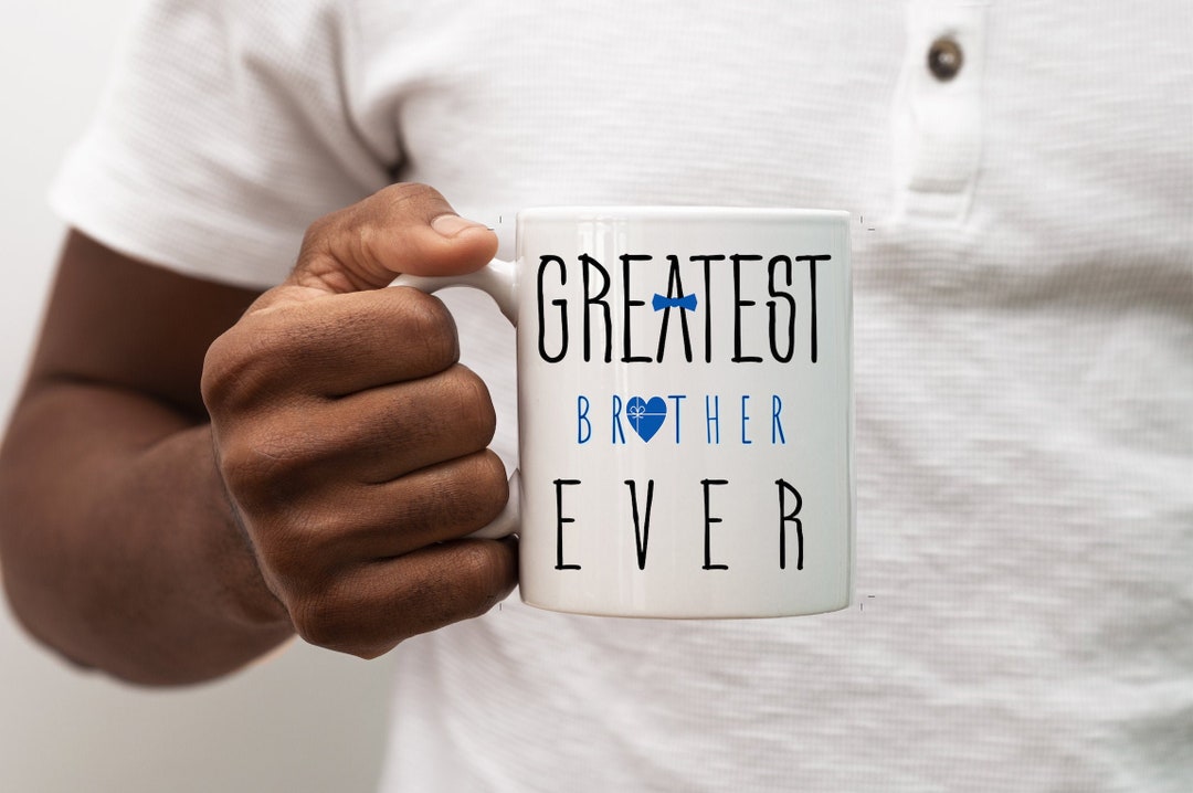 Greatest Brother Ever Coffee Mug | Gift for Brother - Etsy