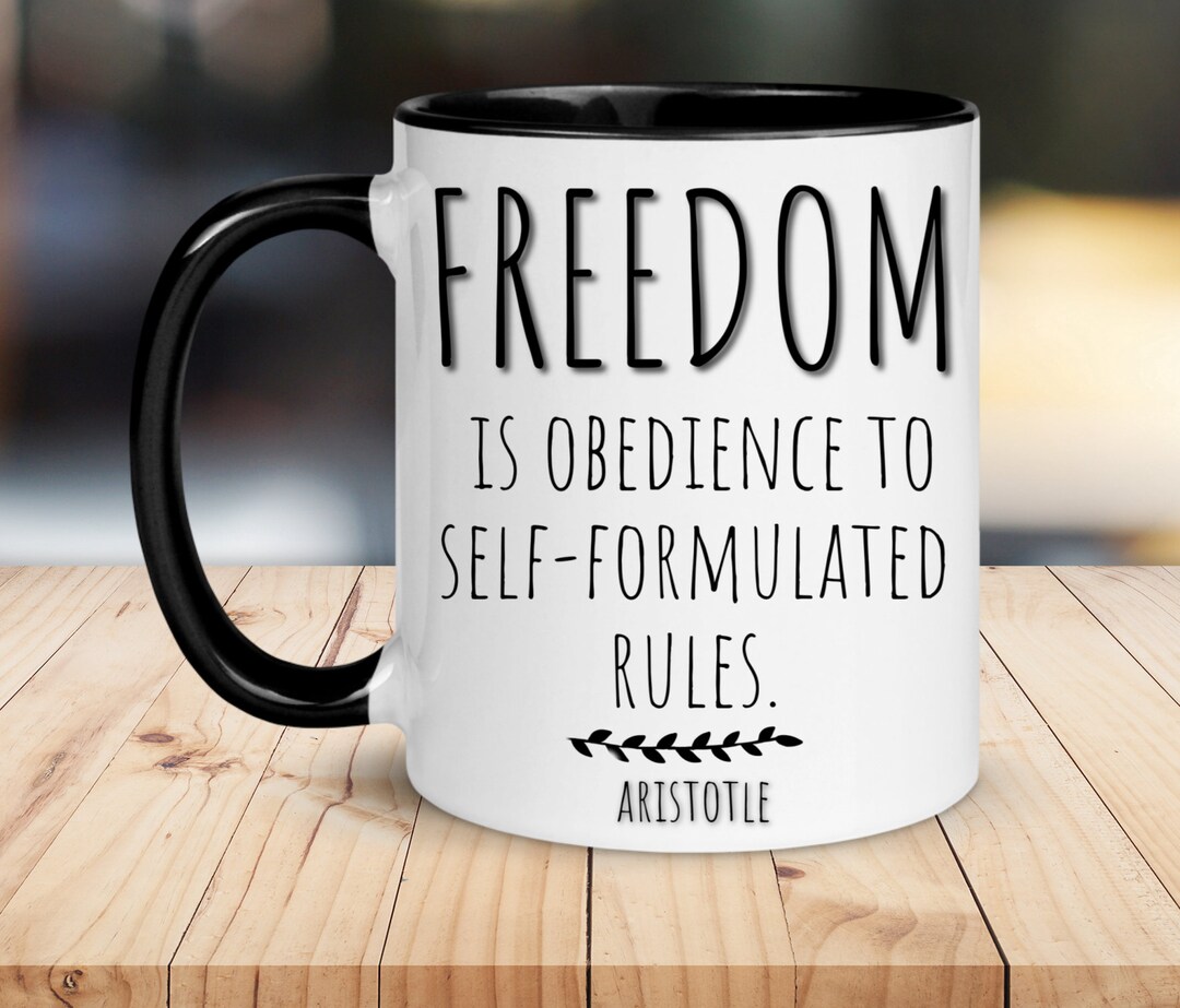 Aristotle Said Freedom is Obedience to Self-formulated Rules, Aristotle ...