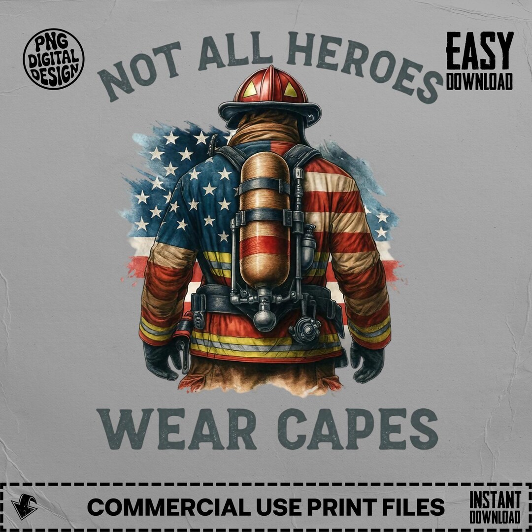 Firefighter Hero PNG, American Flag, Digital Download, Fireman Not All ...