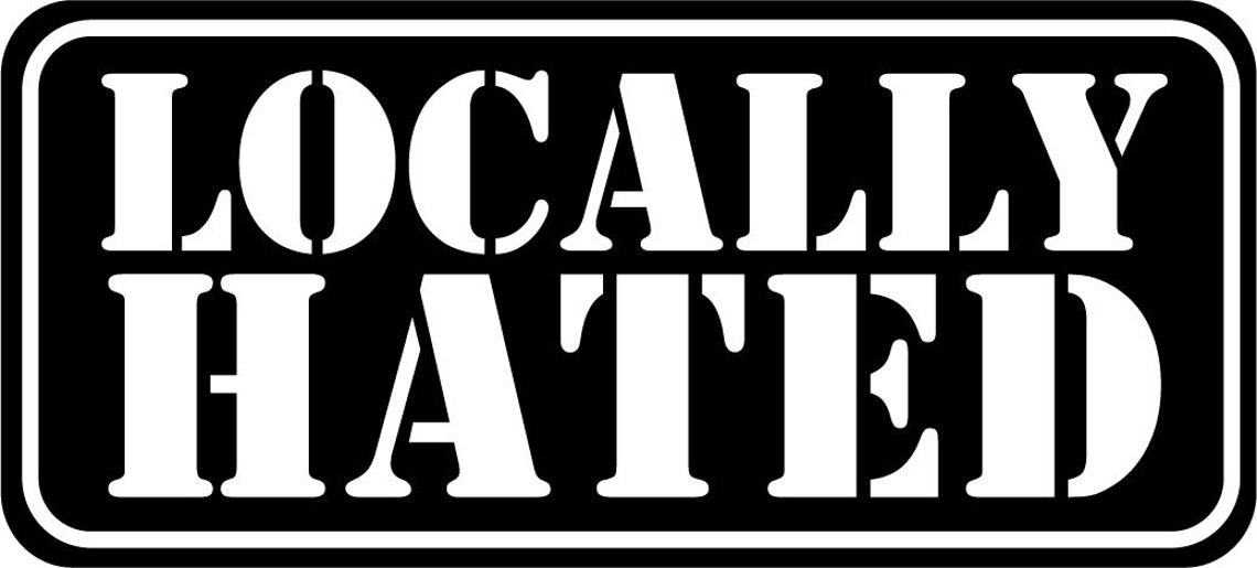Locally Hated | Png | Svg | Pdf | Jpeg | Cut Files - Etsy