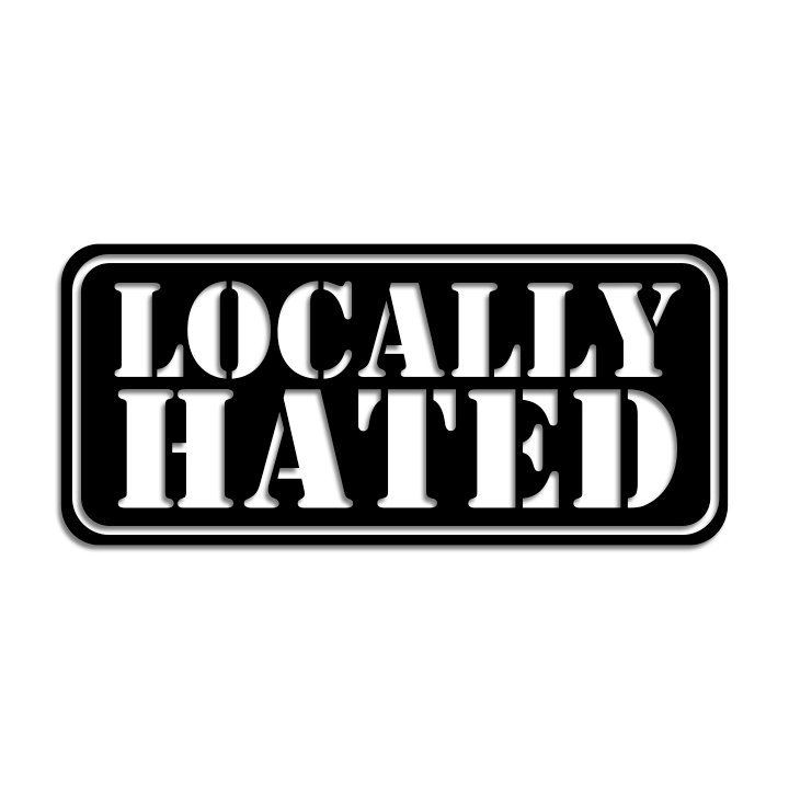 Locally Hated | Png | Svg | Pdf | Jpeg | Cut Files - Etsy