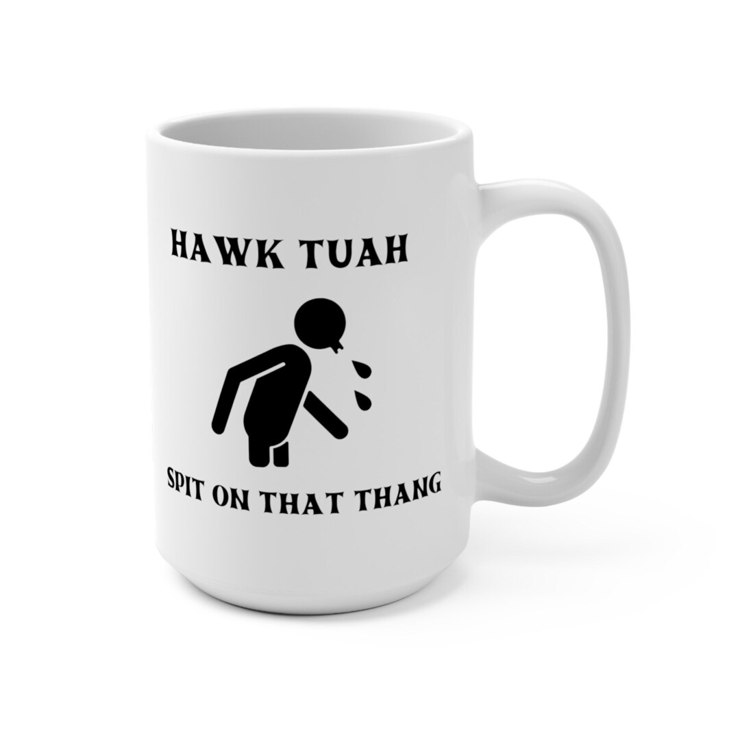 Hawk Tuah escupe en esa taza de café Thang 15oz - Etsy México