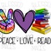 Peace Love Read Png, Teacher Png, Peace Love Books Png, School Png ...