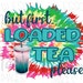 Loaded Tea Please Png Sublimation, Loaded Tea Png, but First Loaded Tea ...