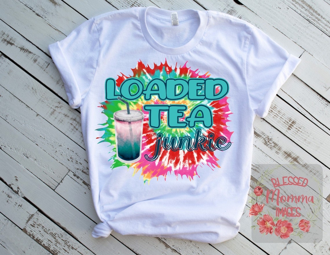 Loaded Tea Junkie Png Sublimation, Loaded Tea Png, Popular Png, Cute ...