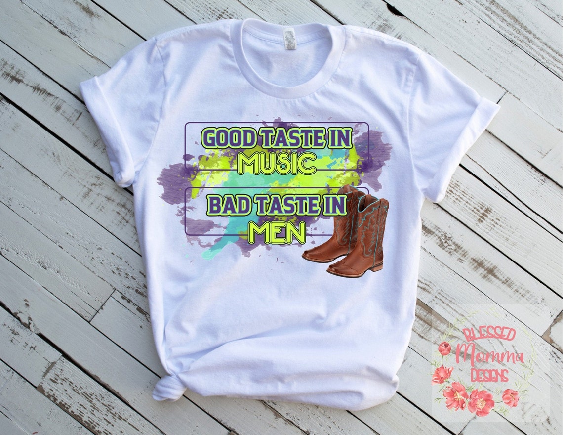 Good Taste in Music Bad Taste in Men Png, Popular Png, Country Music ...