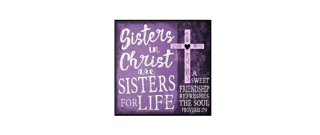 Christian Gifts | Sisters in Christ Are Sisters for Life | Bible Verse ...