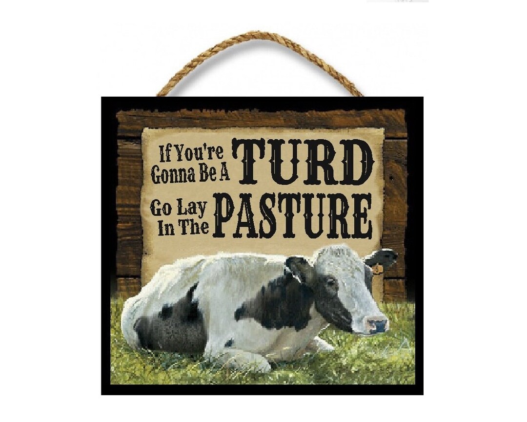 Funny Cow Farm Decor Gonna Be A Turd Go Lay in the Pasture Country Wood ...