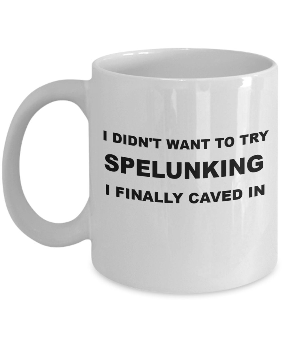 Spelunking Addict I Love Spelunking Spelunking Coffee Mug Spelunker ...