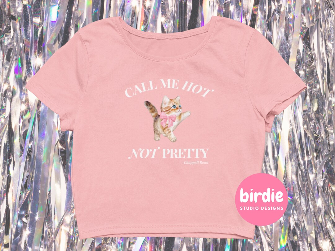 Call Me Hot Not Pretty Crop Top Chappell Roan Baby Tee, HOT TO GO ...