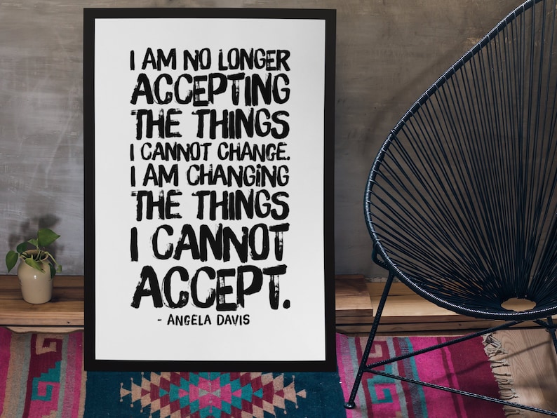 I Am No Longer Accepting the Things I Cannot Change Angela Davis Activism BLM Empowerment Style ...