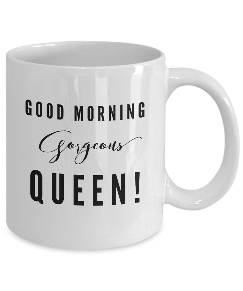 Good Morning Gorgeous Queen Coffee Cup Tea Mug Gift Good - Etsy