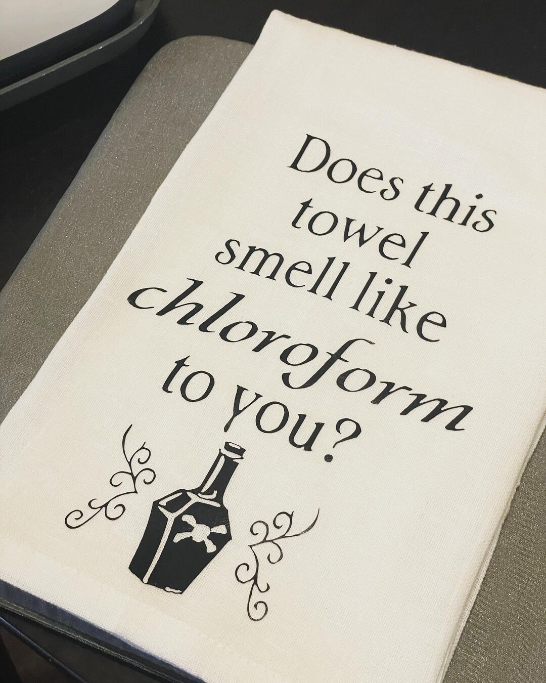 Does This Smell Like Chloroform to You Bathroom Kitchen Tea Towel Dark ...