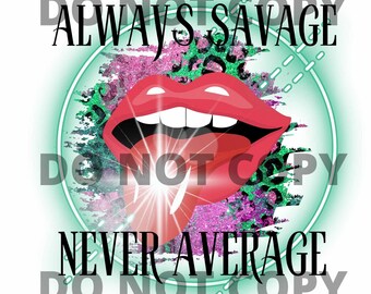 Always Savage Never Average Png - Etsy