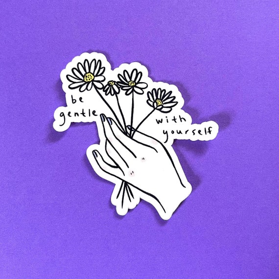 Be Gentle With Yourself Sticker Mental Health Sticker Self - Etsy