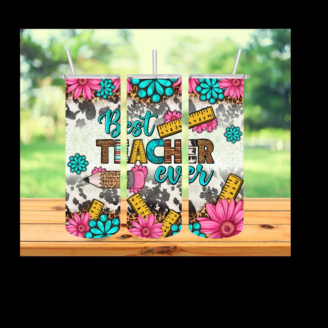 Best Teacher Ever Tumbler, Teacher Appreciation Tumbler, Teacher Gift ...