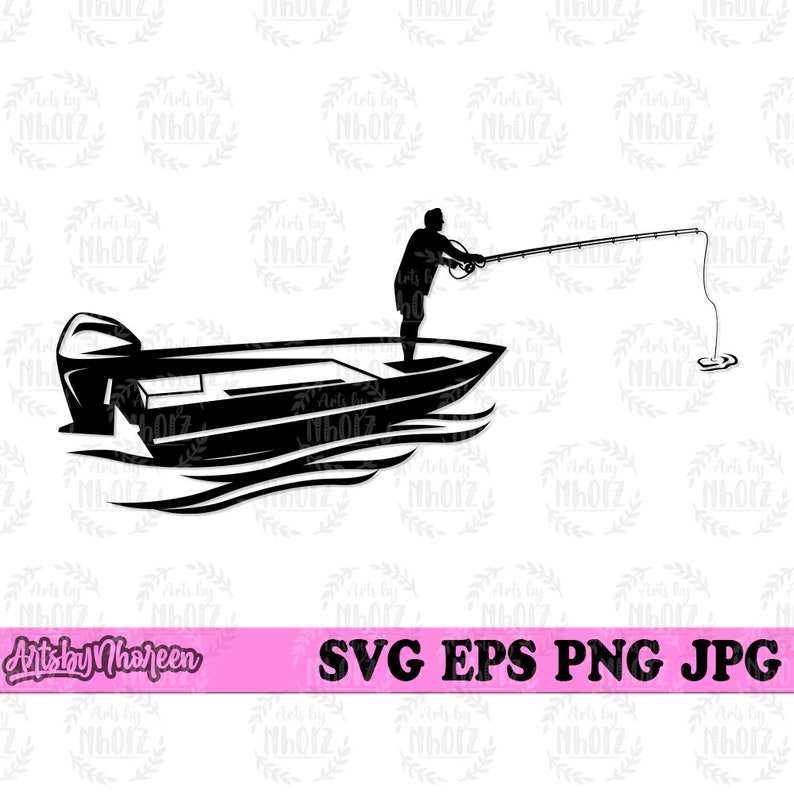 Boat Fishing Svg Boat Man Svg Fishing Svg Boat Fishing - Etsy