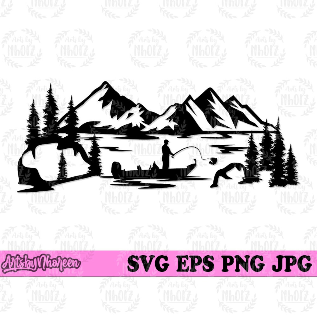 Fishing Mountain Scene Svg, Outdoor Clipart, Lake Fishing Cut File ...