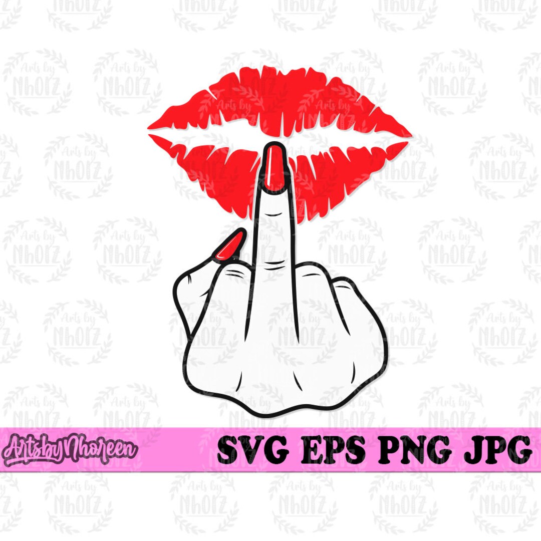 Sexy Lips Middle Finger Svg Red Pouty Lips Cut File Kissable Lips