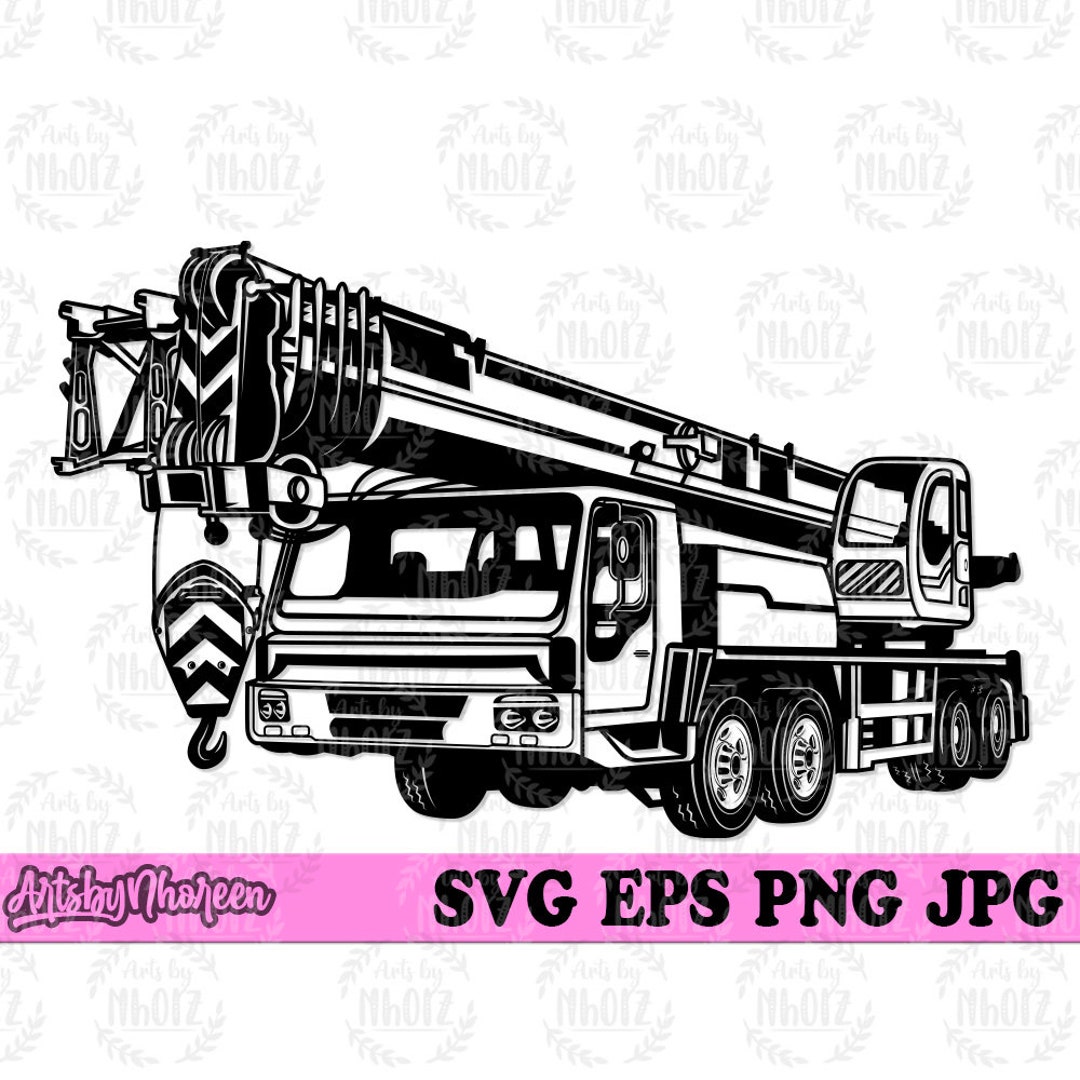 Mobile Crane Truck Svg, Construction Clipart, Contractor Dad Gift Idea ...