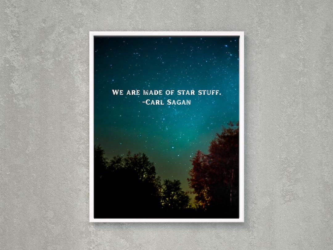 Carl Sagan We Are Made of Star Stuff Quote, Home Decor Wall Art ...