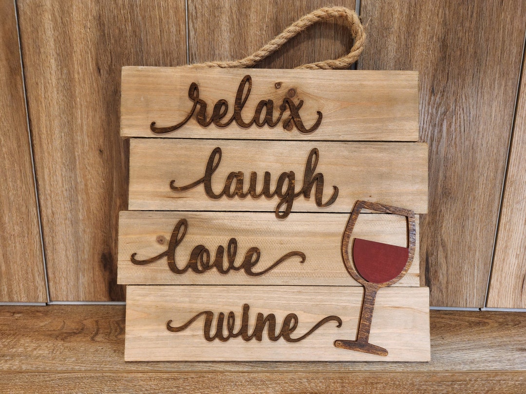 Relax, Laugh, Love, Wine! Wood Stained Sign, Perfect for a Wine Bar ...