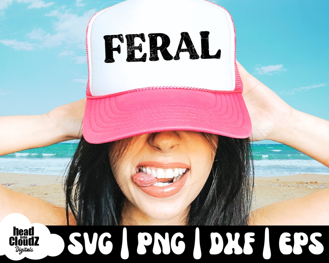 Feral Png | Feral Svg | Feral Mama | Feral Aunt | Funny Hat Svg | Funny ...