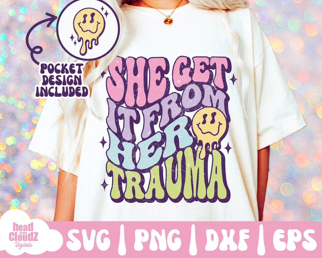 She Get It From Her Trauma Svg She Get It From Her Trauma Png Mental ...