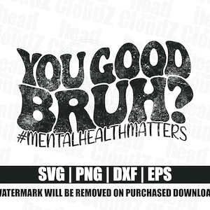 You Good Bruh You Good Bruh Svg You Good Bruh Png Mental Health Matters ...