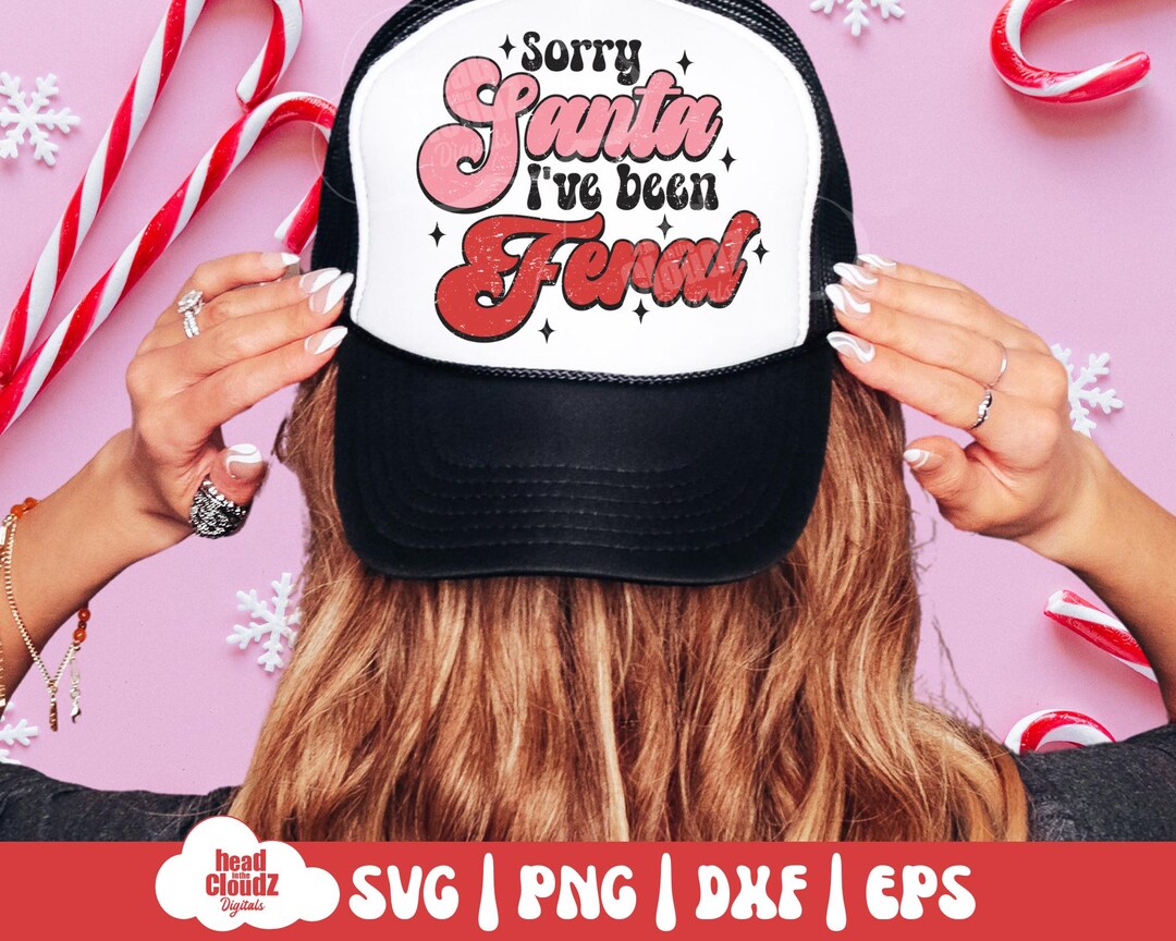 Sorry Santa I've Been Feral Png Svg Funny Christmas Hat Sorry Santa ...