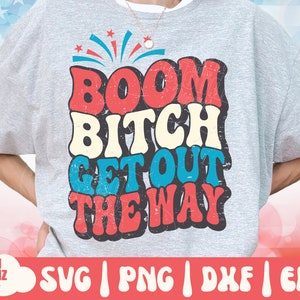 Boom Bitch Get Out the Way SVG Boom Bitch Get Out the Way PNG Funny 4th ...