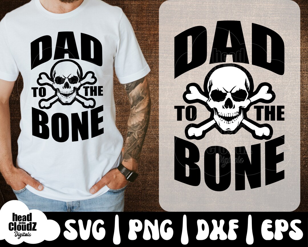 Dad to the Bone SVG Dad to the Bone PNG Father's Day Svg Father's Day ...