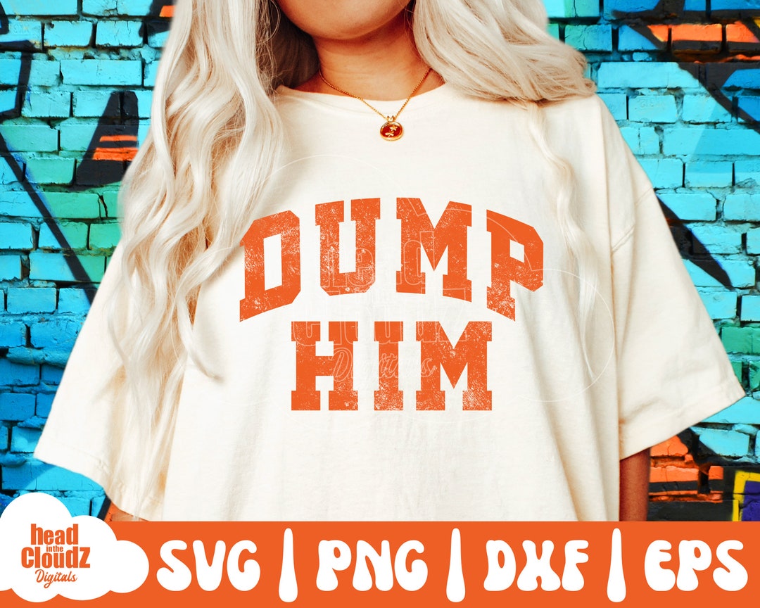 Dump Him SVG | Dump Him PNG | Y2K Svg | Y2K Png | Fashion Svg | Fashion ...
