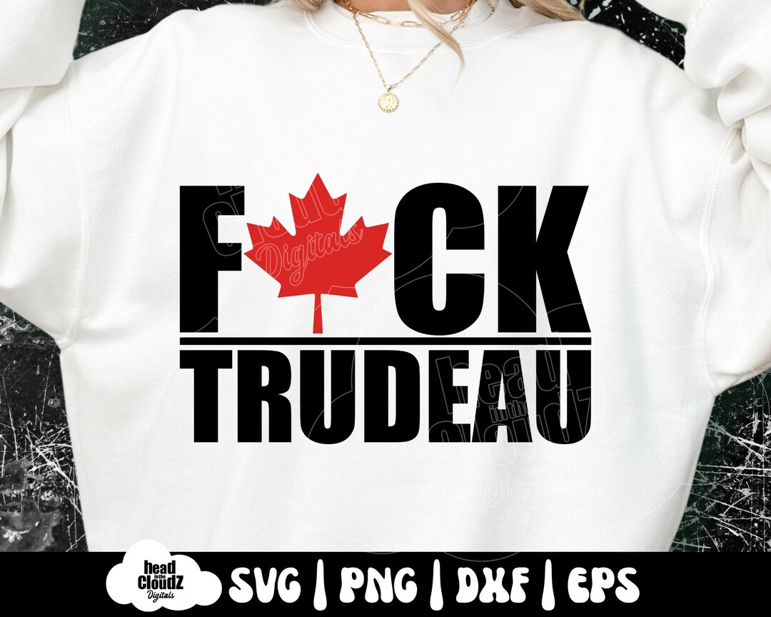 Fck Trudeau Svg Fck Trudeau Png Fuck Trudeau Svg Fuck Trudeau Png ...