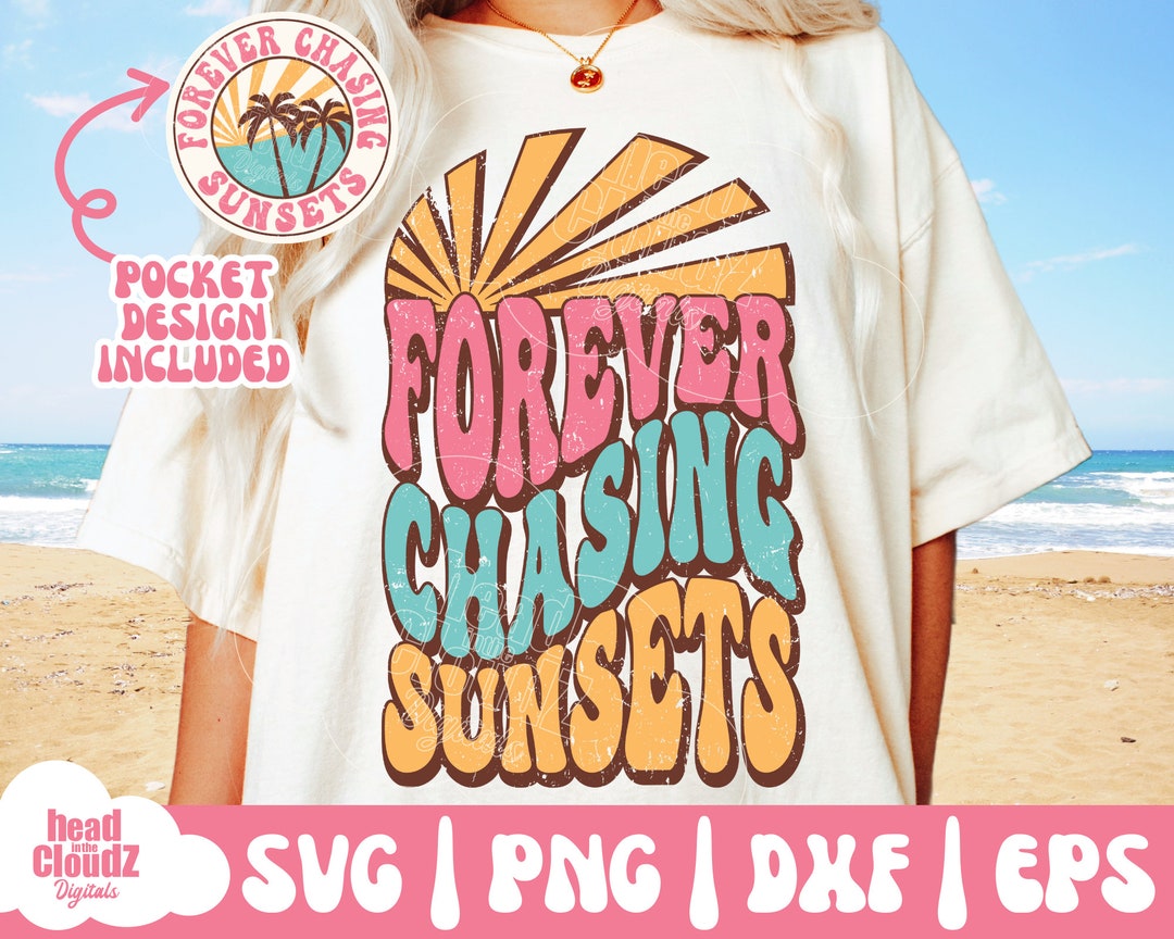Forever Chasing Sunsets SVG Forver Chasing Sunsets PNG Summer Svg Png ...