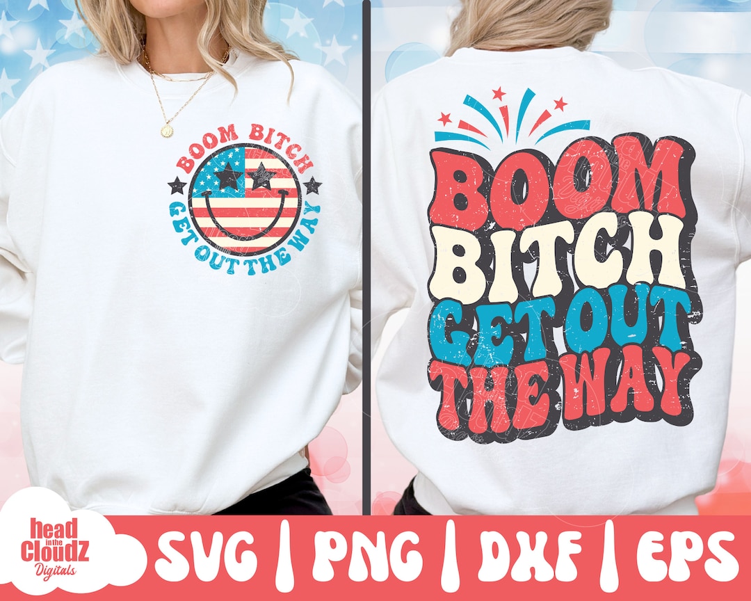 Boom Bitch Get Out the Way SVG Boom Bitch Get Out the Way PNG Funny 4th of July Svg Png ...