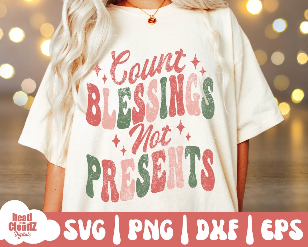 Count Blessings Not Presents SVG Count Blessings Not - Etsy