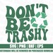 Don't Be Trashy SVG | Don't Be Trashy PNG | Earth Day Svg | Earth Day ...