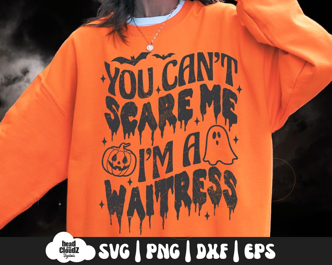 You Can't Scare Me I'm A Waitress SVG You Can't Scare Me I'm A Waitress ...