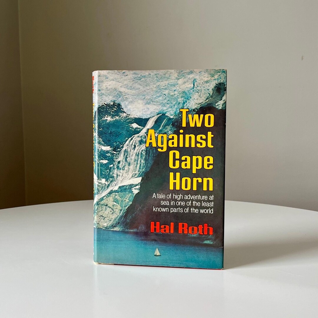 First Edition Two Against Cape Horn by Hal Roth, Published in 1978 ...