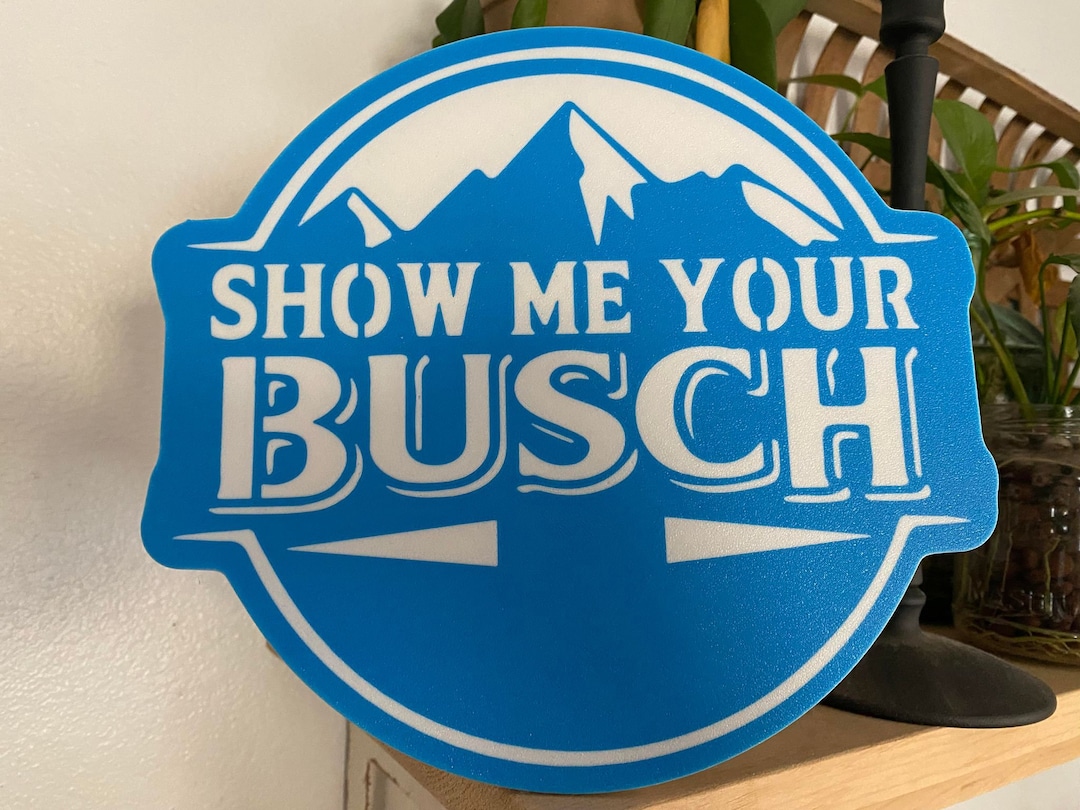 Show Me Your Busch Wall Art Beer Sign Funny Man Cave Item Garage Signs ...